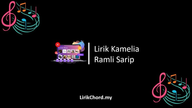 Lirik Lagu Kamelia – Ramli Sarip dan Chord Penuh